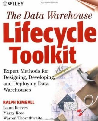 The Data Warehouse Lifecycle Toolkit : Expert Methods for Designing ...