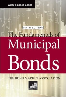 The Fundamentals of Municipal Bonds book by The Bond Market Association ...