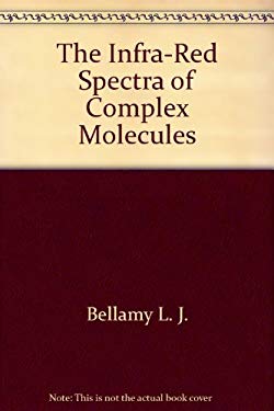The Infrared Spectra of Complex Molecules book by L. J. Bellamy ...
