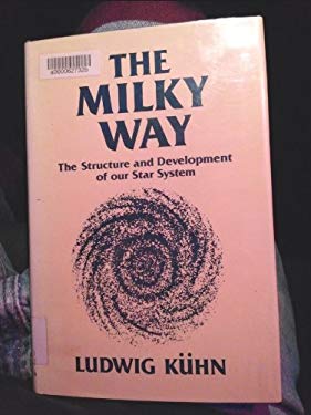 The Milky Way : The Structure and Development of Our Star System used ...