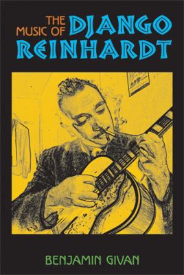 The Music of Django Reinhardt book by Benjamin Givan: 9780472034086