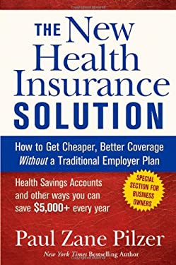 The New Health Insurance Solution : How to Get Cheaper, Better Coverage ...