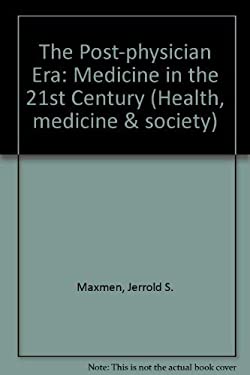 The Post-Physician Era used book by Jerrold S. Maxmen: 9780471578802