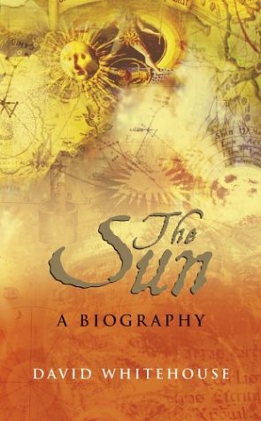 The Sun : A Biography used book by David Whitehouse: 9780470092965