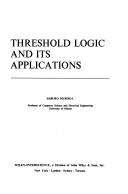 Threshold Logic and Its Applications book by Saburo Muroga: 9780471625308