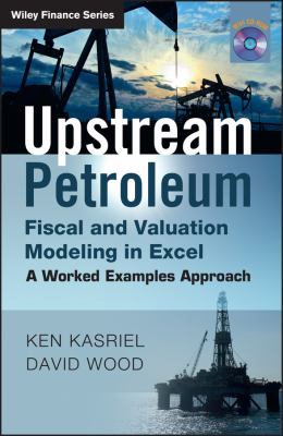 Upstream Petroleum Fiscal and Valuation Modeling in Excel : A Worked ...
