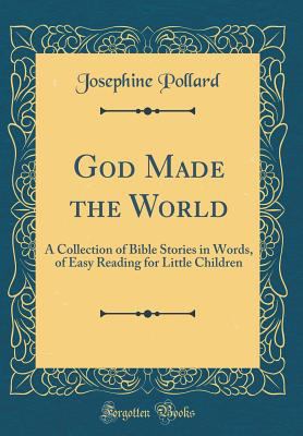 God Made the World: A Collection of Bible Stories in Words, of Easy ...