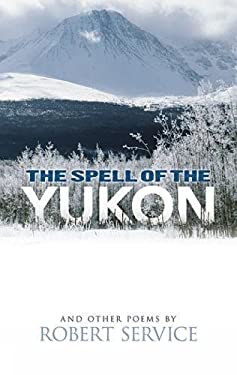 The Spell of the Yukon and Other Poems book by Robert Service ...