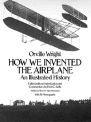 How We Invented the Airplane : An Illustrated History used book by ...