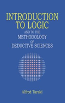 Introduction to Logic and to the Methodology of the Deductive Sciences ...