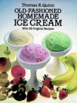 Old-Fashioned Homemade Ice Cream : With 58 Original Recipes used book ...