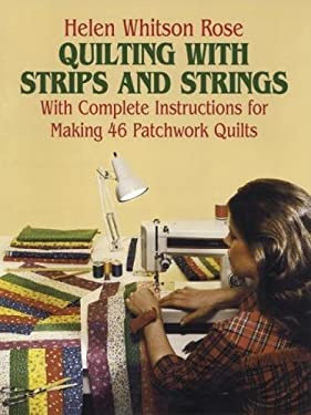 Quilting with Strips and Strings : With Complete Instructions for ...