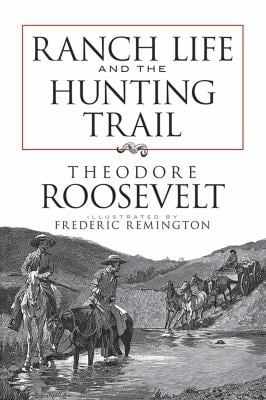 Ranch Life and the Hunting Trail book by Theodore Roosevelt: 9780486473406