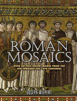 Roman Mosaics : Over 60 Full-Color Images from the 4th Through the 13th ...
