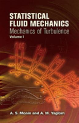 Statistical Fluid Mechanics Vol. 1 : Mechanics of Turbulence book by John L. Lumley, A. S. Monin ...