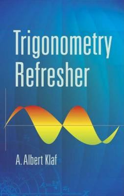 Trigonometry Refresher used book by A. Albert Klaf: 9780486442273