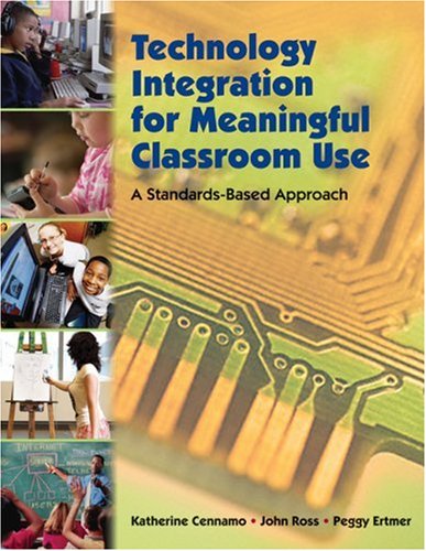 Technology Integration for Meaningful Classroom Use : A Standards-Based ...