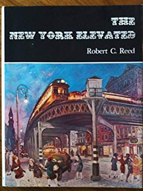 The New York Elevated used book by Robert Carroll Reed: 9780498021381