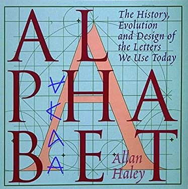 Alphabet : The History, Evolution and Design of the Letters We Use ...