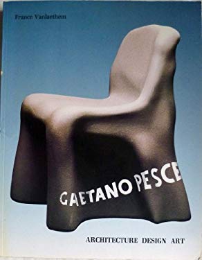 Gaetano Pesce : Architecture, Design, Art book by France Vanlaethem ...