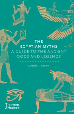 The Egyptian Myths : A Guide to the Ancient Gods and Legends book by ...