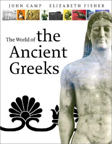 Exploring the World of the Ancient Greeks used book by John Camp ...