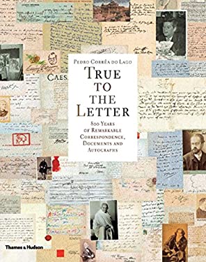 True to the Letter : 800 Years of Remarkable Correspondence Documents ...