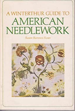 A Winterthur Guide to American Needlework used book by Susan Burrows ...