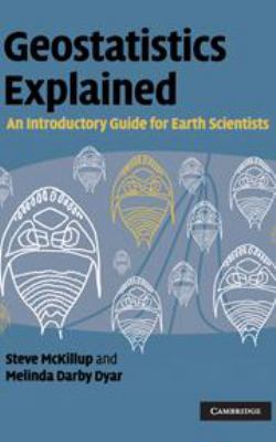 Geostatistics Explained : An Introductory Guide for Earth Scientists ...