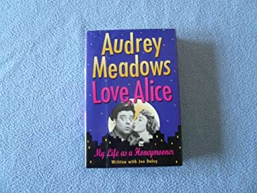 Love, Alice : My Life As a Honeymooner used book by Joseph A. Daley ...
