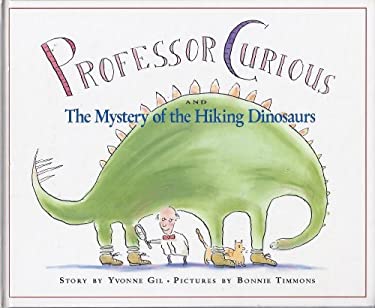 Professor Curious and the Mystery of the Hiking Dinosaurs used book by ...
