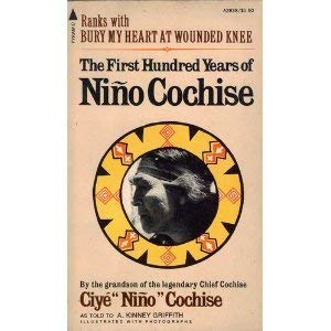 The First Hundred Years of Nino Cochise (The Untold Story of an Apache ...