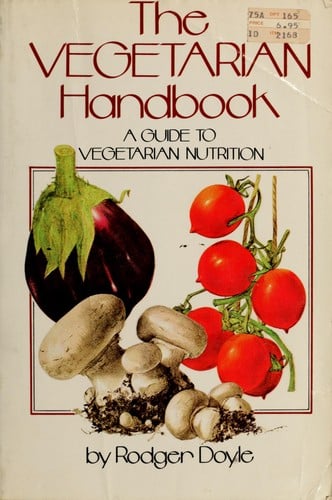 The Vegetarian Handbook : A Guide to Vegetarian Nutrition and Foods ...