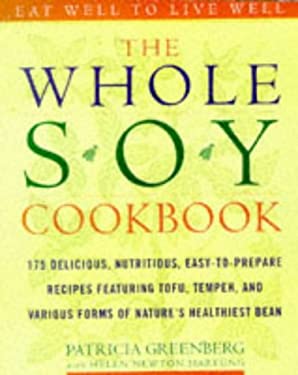 The Whole Soy Cookbook : 175 Delicious, Nutritious, Easy-to-Prepare ...