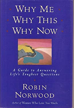Why Me, Why This, Why Now? : A Guide to Answering Life's Toughest ...