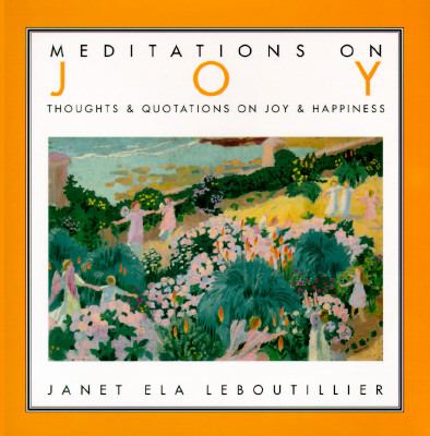 Meditations on Joy used book by Edward Lavin, Janet Le Boutillier ...