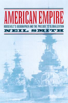 American Empire : Roosevelt's Geographer and the Prelude to ...