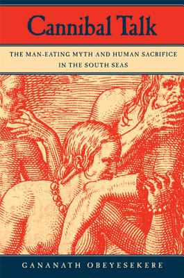Cannibal Talk : The Man-Eating Myth and Human Sacrifice in the South ...