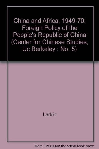 China and Africa, 1949-1970 : The Foreign Policy of the People's ...