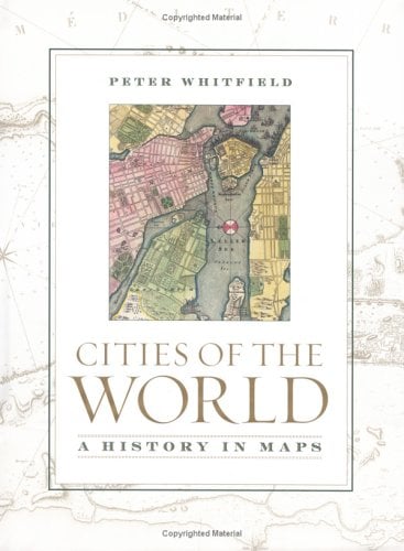 Cities of the World : A History in Maps used book by Peter Whitfield ...
