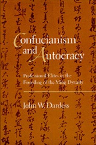 Confucianism and Autocracy : Professional Elites in the Founding of the ...