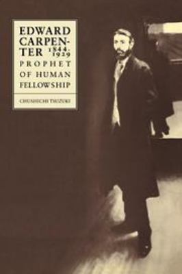Edward Carpenter, 1844-1929 : Prophet of Human Fellowship book by Chushichi Tsuzuki: 9780521233712