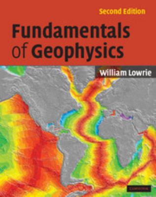 Fundamentals of Geophysics book by William Lowrie: 9780521675963