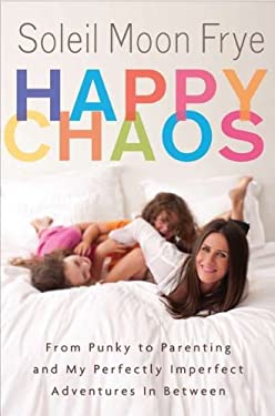 Happy Chaos used book by Soleil Moon Frye: 9780525952312