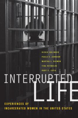Interrupted Life : Experiences of Incarcerated Women in the United ...