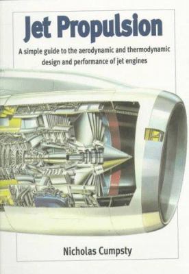 Jet Propulsion : A Simple Guide to the Aerodynamic and Thermodynamic Design and Performance of ...