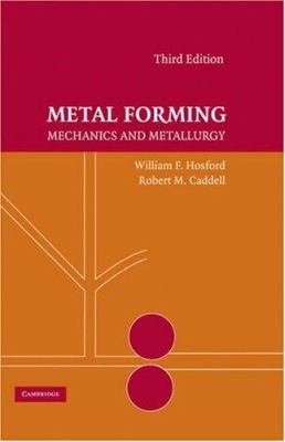 Metal Forming : Mechanics and Metallurgy book by Robert M. Caddell ...