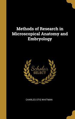 Methods of Research in Microscopical Anatomy and Embryology book by ...