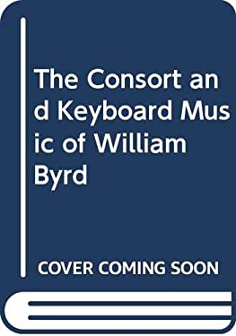 The Music of William Byrd Vol. III : Consort and Keyboard Music used book by Oliver Neighbour ...