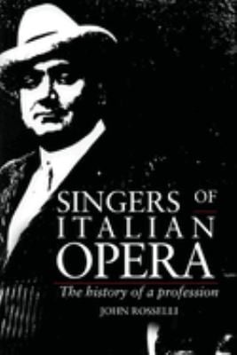 Singers of Italian Opera : The History of a Profession used book by ...